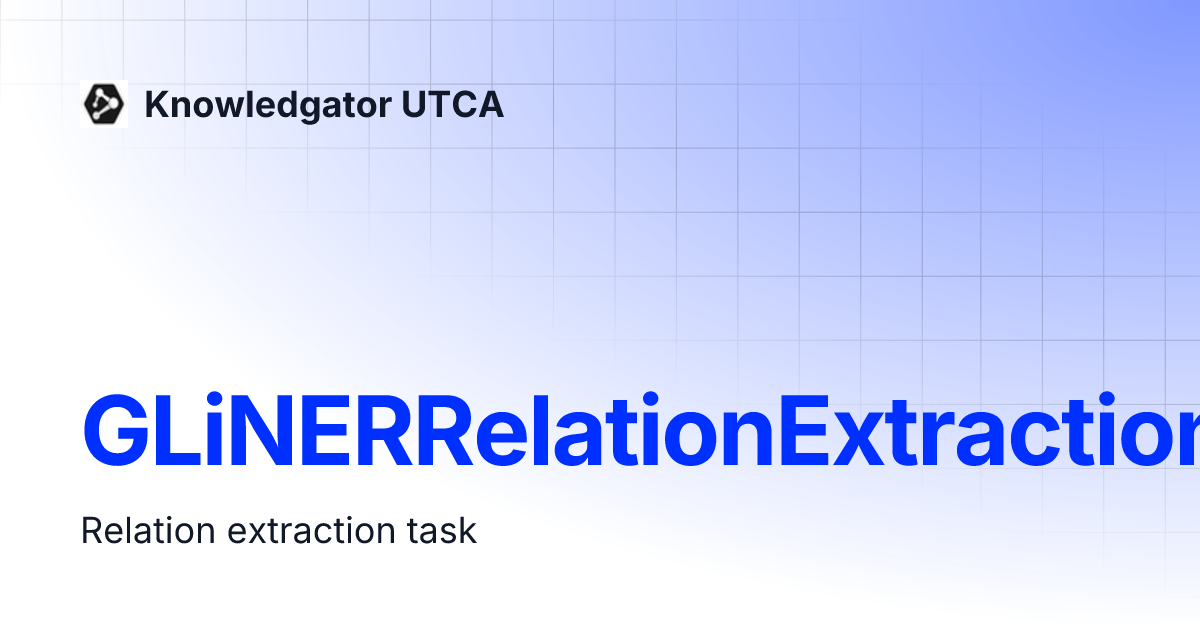 GLiNERRelationExtraction | Knowledgator UTCA